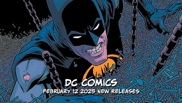 New Releases: DC Comics February 12 2025 | Crushing Krisis