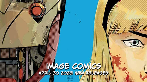 New Releases: Image Comics April 30 2025 | Crushing Krisis