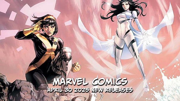 New Releases: Marvel Comics April 30 2025 | Crushing Krisis