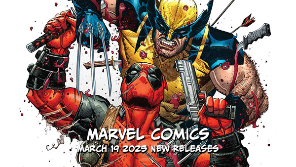 New Releases: Marvel Comics March 19 2025 | Crushing Krisis